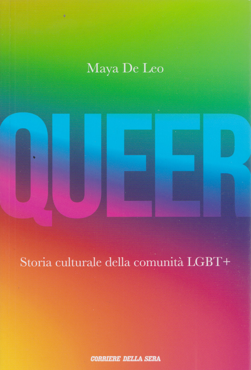 De Leo Maya, Queer. Storia culturale della comunità LGBT+, Corriere ...